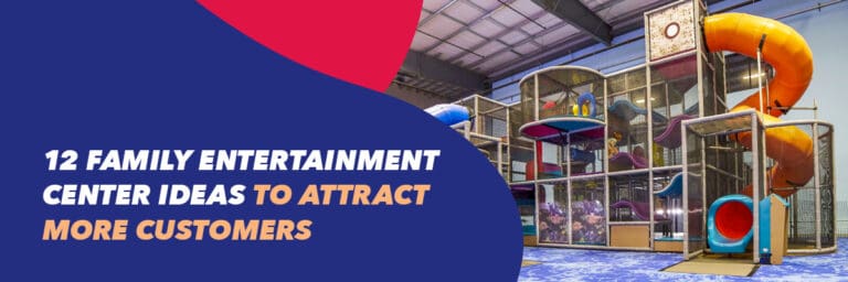 12 Family Entertainment Center Ideas to Attract Customers